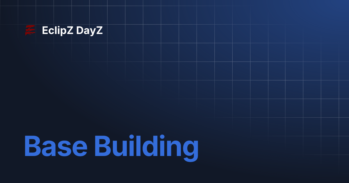 Base Building | EclipZ DayZ